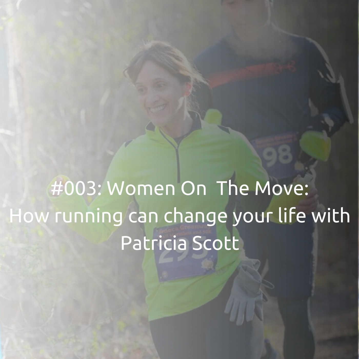 #003. Proven Strategies for Ultramarathon Success/ ft. Patricia Scott