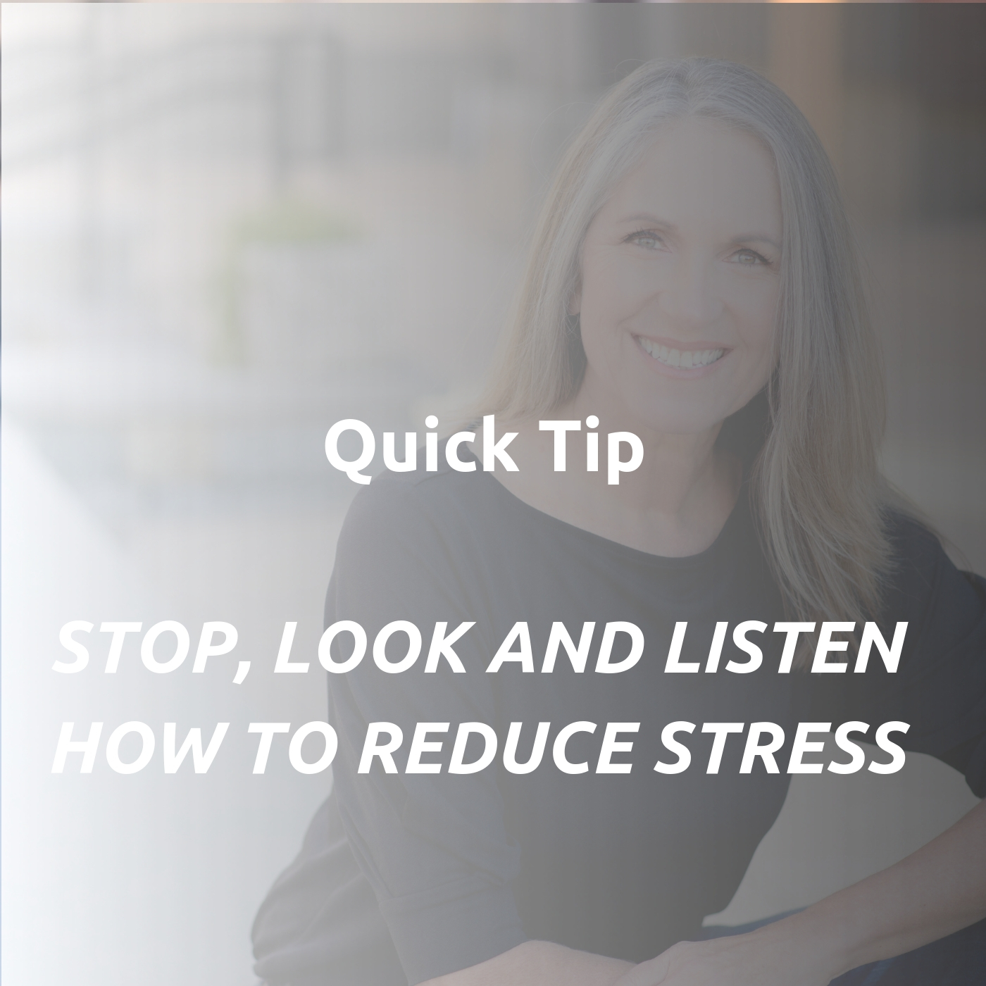 Quick Tip: Reduce Stress With The Stop, Look And Listen Strategy