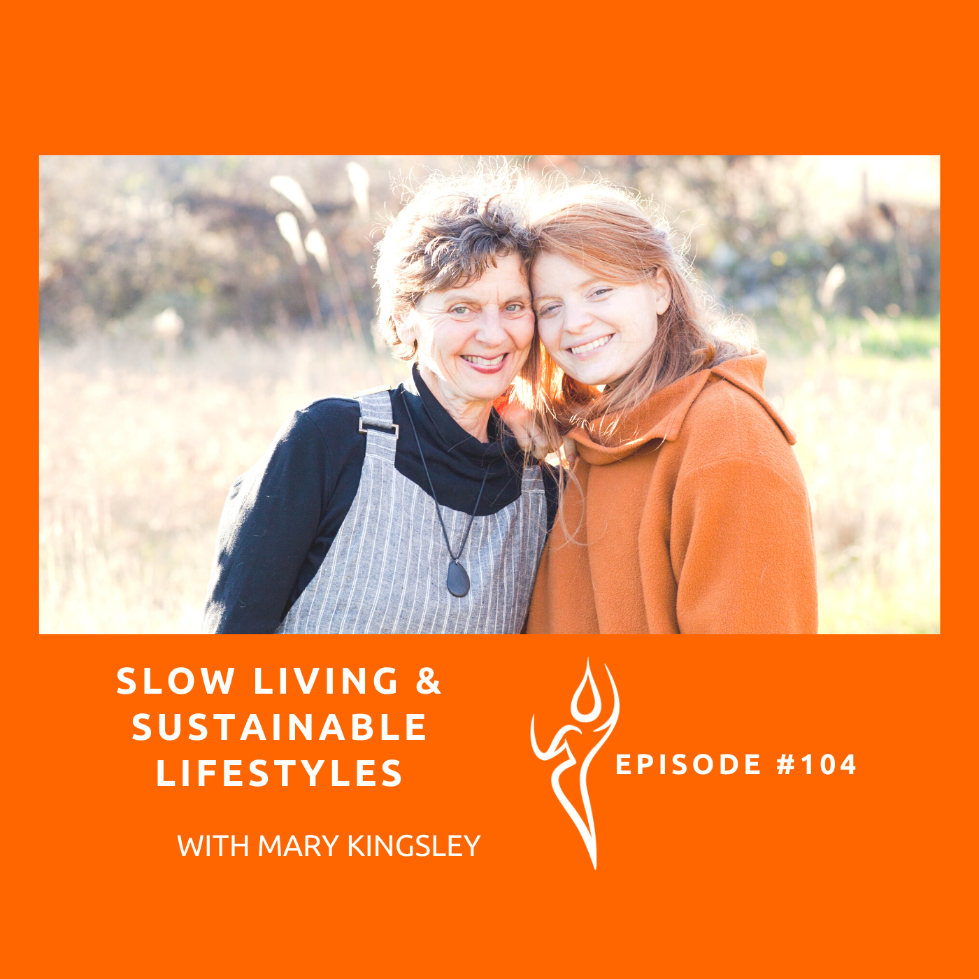 #104. Slow Living and Sustainable Lifestyles/ ft. Mary Kingsley