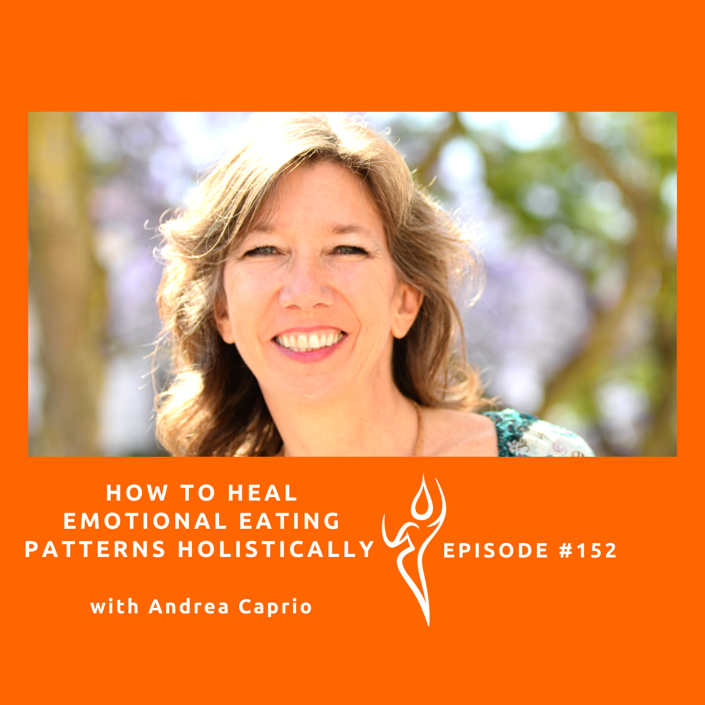 #152 - How To Heal Emotional Eating Patterns Holistically/ FT. Andrea ...