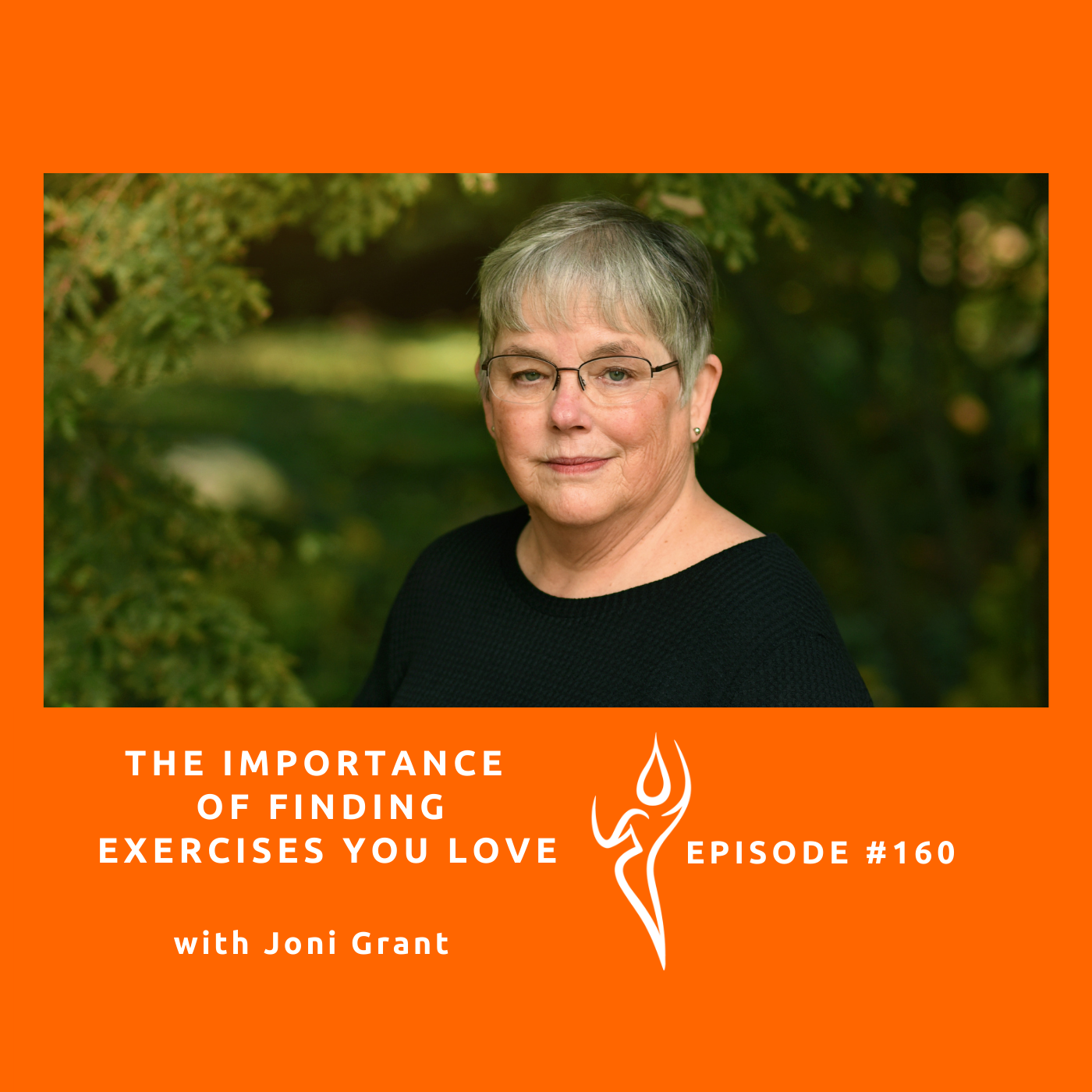 #160 The Importance Of Finding Exercises You Love /Ft. Joni Grant