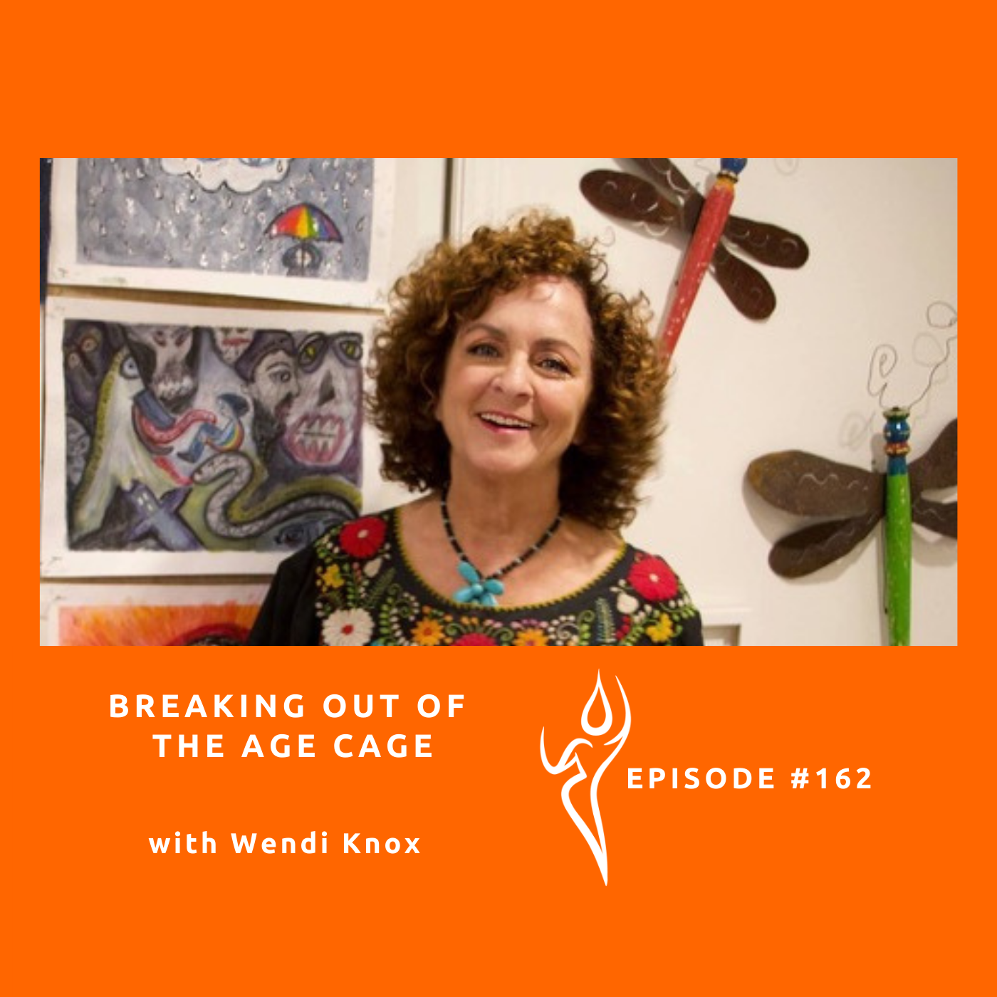 #162 Breaking Out of The Age Cage/Ft. Wendi Knox
