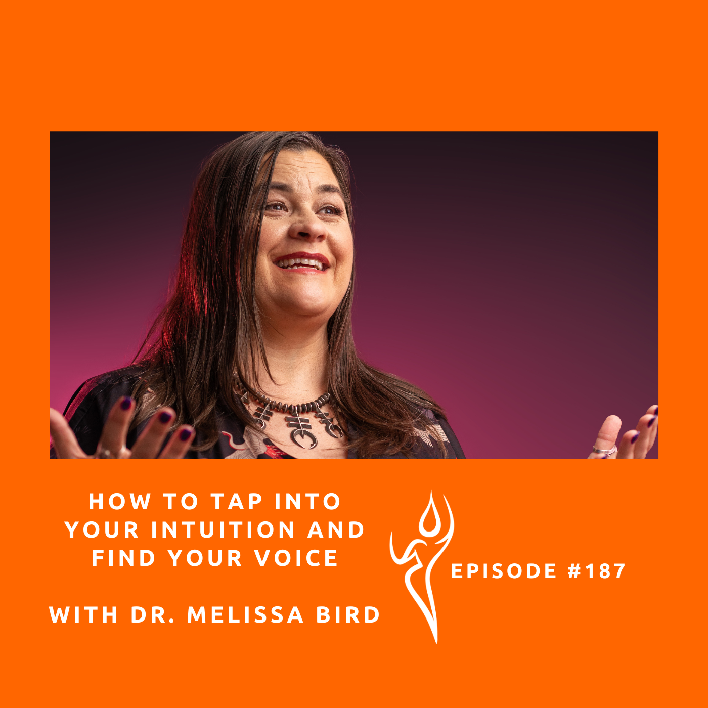 #187 How to Tap into Your Intuition and Find Your Voice/ft. Dr. Melissa ...