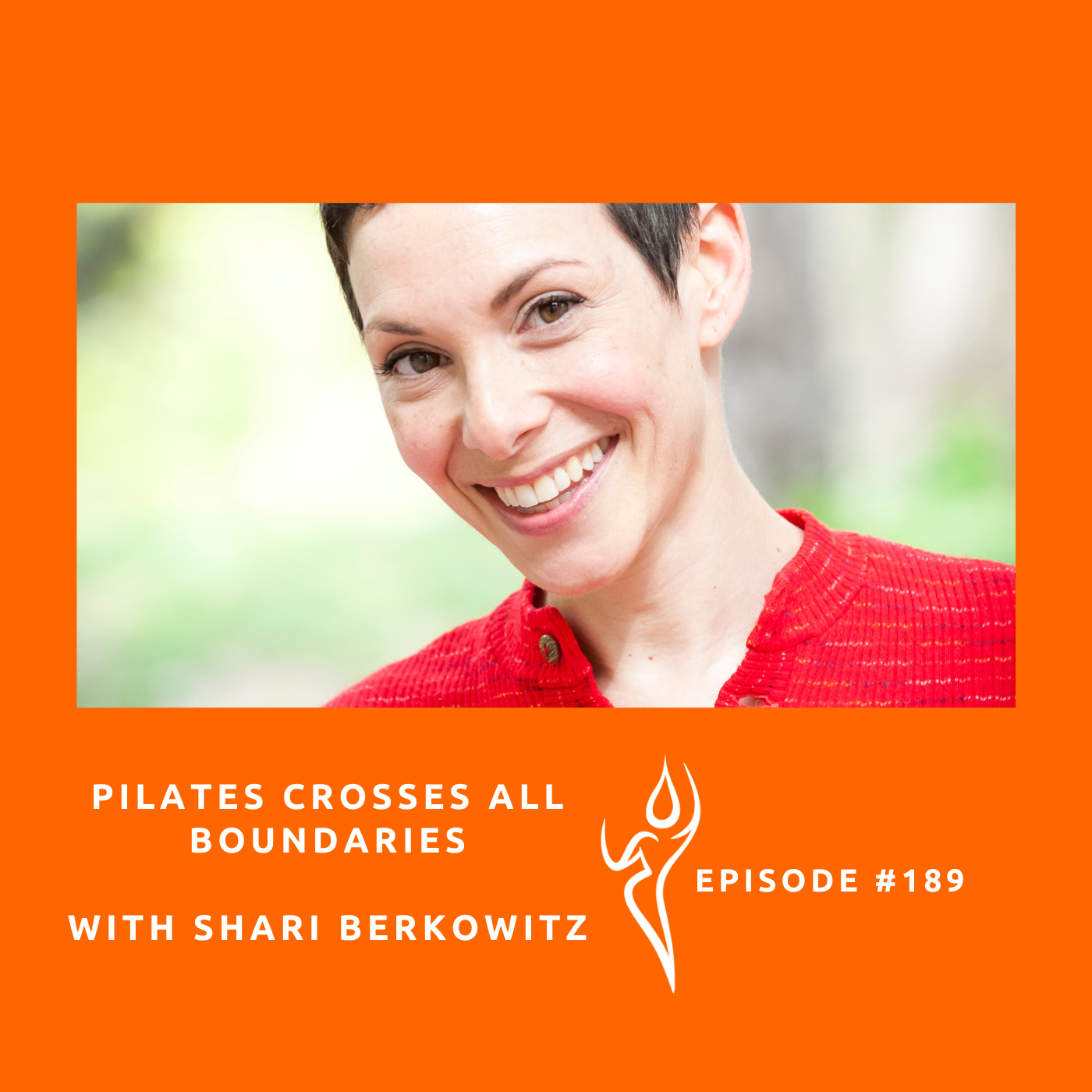 #189 Pilates Crosses All Boundaries/ft. Shari Berkowitz