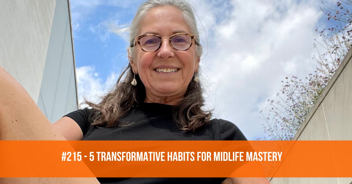 215. 5 Transformative Habits for Midlife Mastery